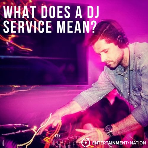 What Does DJ Services Mean | From The Blog | Entertainment Nation