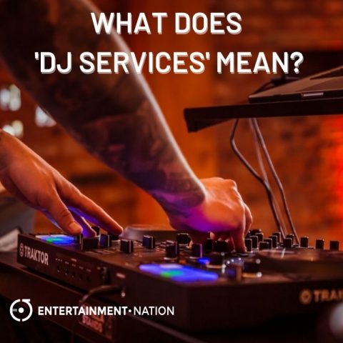 What Does DJ Services Mean | From The Blog | Entertainment Nation