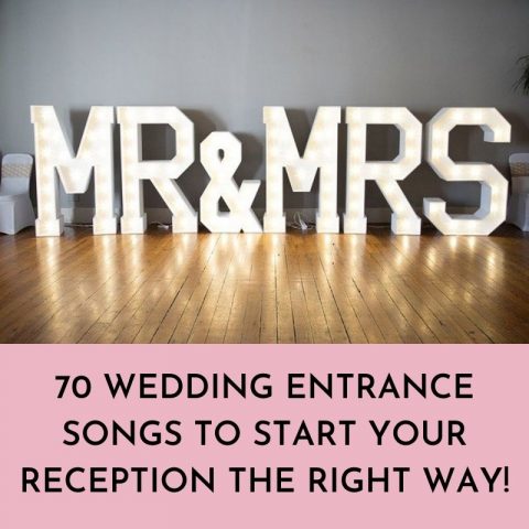 70 Wedding Entrance Songs To Start Your Reception The Right Way!