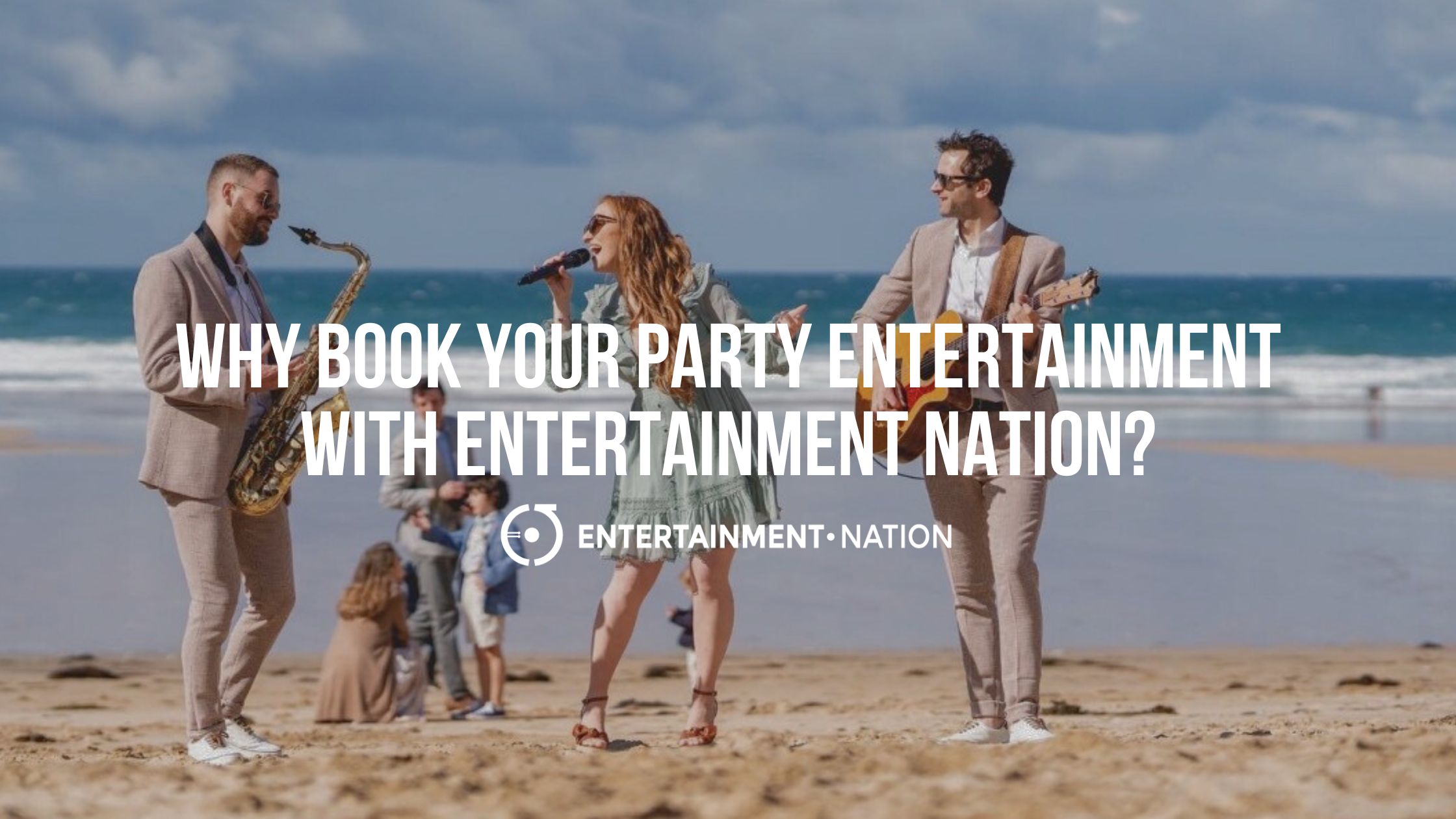 Why Book Your Party Entertainment With Entertainment Nation?